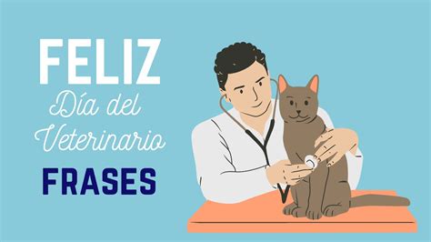 Frases Para El D A Del Veterinario Palabras Para Dedicar Este De Agosto