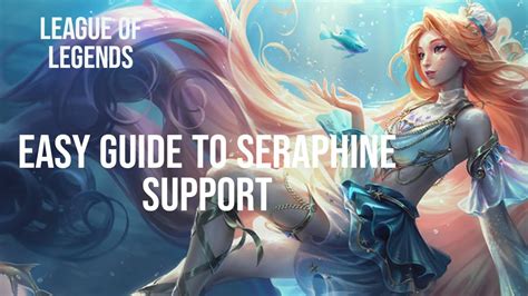How To Play Seraphine Build For Support Easy Guide Beginners Guide