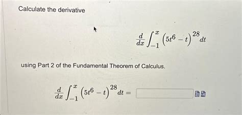 solved calculate the derivative d dx using part 2 of the