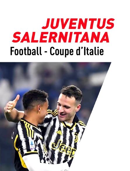 Football Coupe D Italie Juventus Turin Salernitana En Streaming