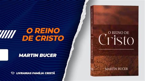 O Reino de Cristo Martin Bucer Livrarias Família Cristã YouTube
