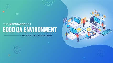 What Is QA Environment Importance Best Practices