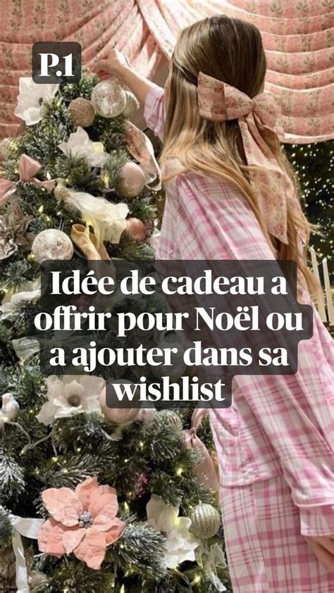 Id E De Cadeau A Offrir Pour No L Ou A Ajouter Dans Sa Wishlist P