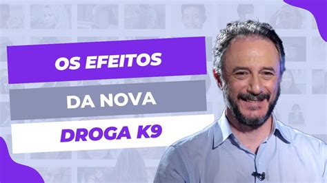 Os efeitos da nova droga sintética K9 YouTube