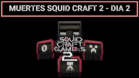 Resumen De TODAS LA MUERTES DE SQUID CRAFT 2 DIA 2 1 De Marzo De