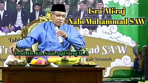 Live Isra Mi Raj Nabi Muhammad Saw Bersama Prof Dr Kh Said Aqil
