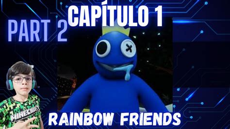 Rainbow Friends Capitulo 1 Par 2 YouTube