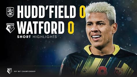Short Highlights Huddersfield Town 0 0 Watford Sky Bet Championship