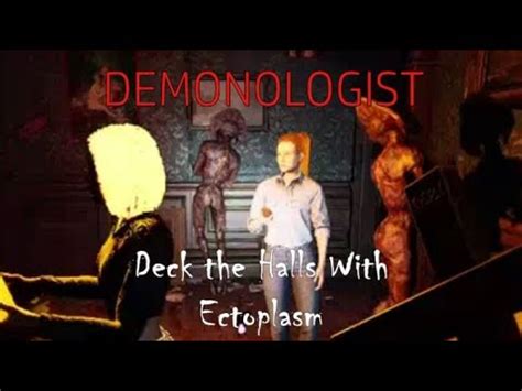 Demonologist Deck The Halls W Ectoplasm YouTube