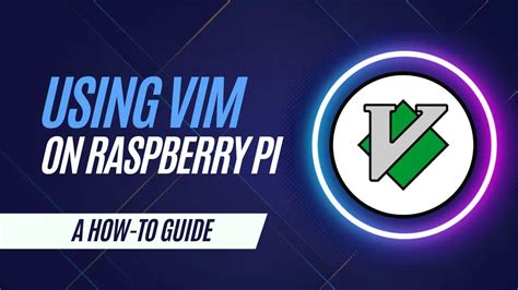 Mastering Vim On Raspberry Pi A Comprehensive Guide Revised 2024