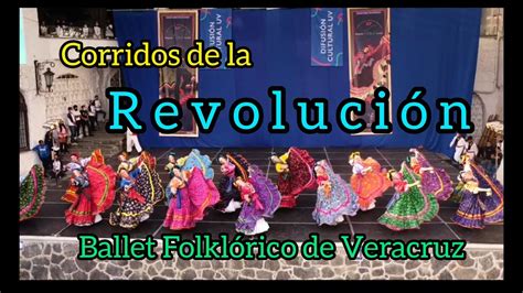 Folklor Revoluci N Mexicana Ballet Folkl Rico De Veracruz Corridos