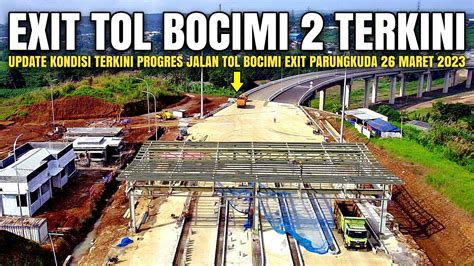 Exit Tol Parungkuda 26 Maret 2023 Ujung Tol Bocimi Tahap 2 Sjrc