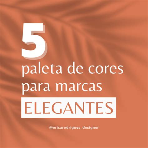 O segredo por trás das paletas de cores para marcas elegantes Design