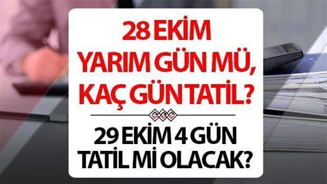 28 Ekim yarım gün mü kaç gün tatil olacak 30 Ekim dahil mi 29 Ekim