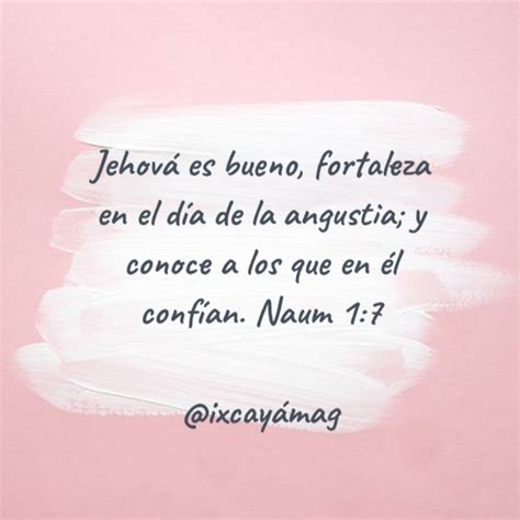 Frase 913343 Jehová es bueno fortaleza en el día de la angustia y