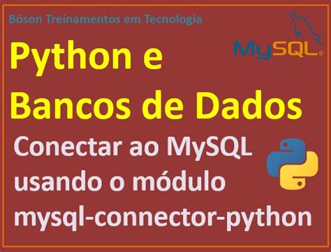 como conectar a um banco de dados mysql usando python bóson treinamentos em ciência e tecnologia