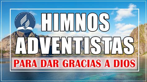 Himnos Adventistas Selectos Himnario Adventista Más Hermosa Para