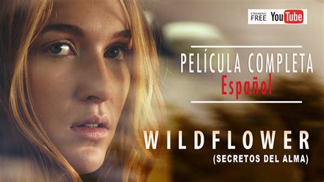 Wildflower Secretos del Alma Película Español Nathalia Ramos