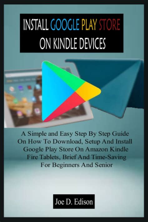 Buy Install Google Play Store On Kindle Devices A Simple And Easy Step
