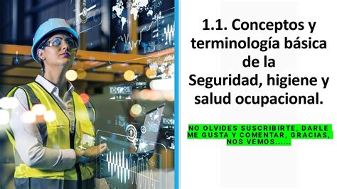 1 1 Conceptos y terminología básica de laSeguridad higiene y salud