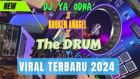 DJ YA ODNA X BROKEN ANGGEL X THE DRUM DJ TERBARU 2024 BREAKBEAT