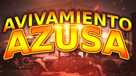 El Avivamiento De La Calle Azusa Un Legado Espiritual Narrado En 2