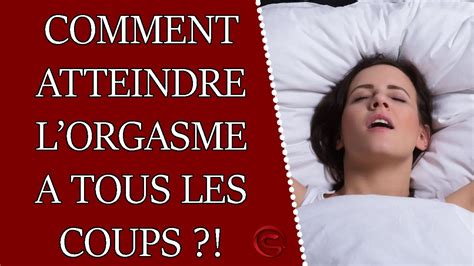 Comment atteindre lorgasme à tous les coups Le Grivois