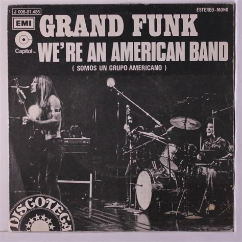 Grand Funk Railroad We Re An American Band Grand Funk Railroad