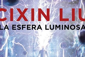 Reseña de La esfera luminosa de Cixin Liu Una historia sobre el