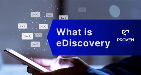 What Is EDiscovery A Comprehensive Guide Proven Data