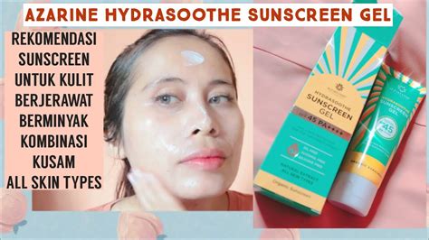 Azarine Sunscreen Review Review Azarine Hydrasoothe Sunscreen Gel