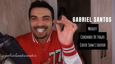 Gabriel Santos Medley Corinhos De Fogo Cover Banda Som E Louvor
