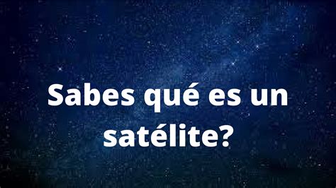 SOLUTION Los Sat Lites Naturales Studypool