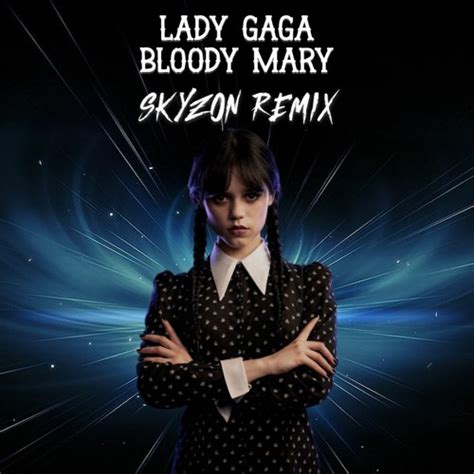 Stream Lady Gaga Bloody Mary Skyzon Remix Speed Up TikTok Version