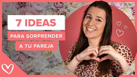 7 IDEAS PARA SORPRENDER A TU PAREJA YouTube
