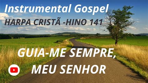 Guia Me Sempre Meu Senhor Harpa Crist Hino Youtube