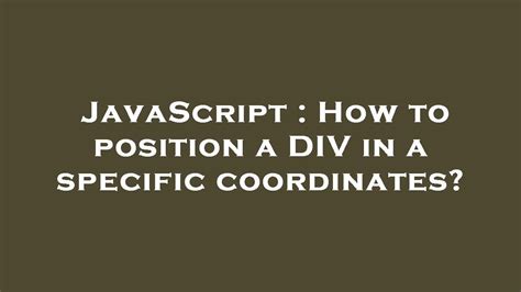 JavaScript How To Position A DIV In A Specific Coordinates YouTube
