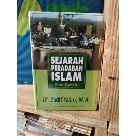 Jual Sejarah Peradaban Islam By Dr Badri Yatim Shopee Indonesia