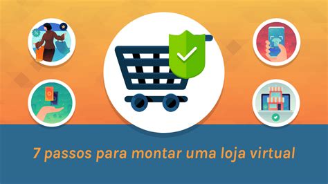 7 Passos Para Montar Uma Loja Virtual
