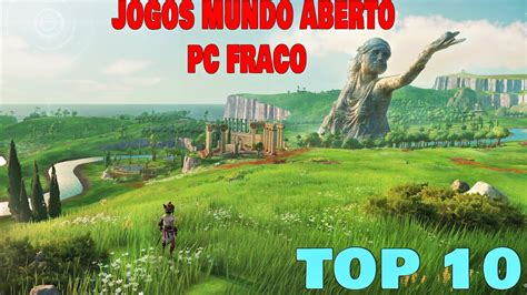 Top 10 Jogos De Mundo Aberto Pc Fraco YouTube
