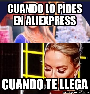 Meme Personalizado Cuando Lo Pides En Aliexpress Cuando Te Llega