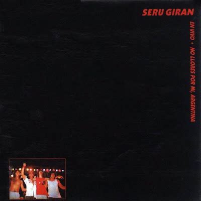 DISCOGRAFIA DE CHARLY GARCÍA 1982 SERU GIRAN NO LLORES POR MÍ ARGENTINA