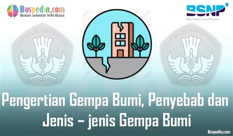 Pengertian Gempa Bumi Penyebab Dan Jenis Jenis Gempa Bumi Bospedia
