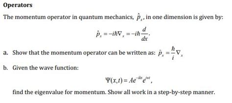 Solved Operators The Momentum Operator In Quantum Mechanics Chegg