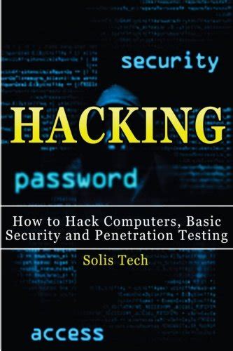 hacking how to hack computers basic security and penetration testing let me read