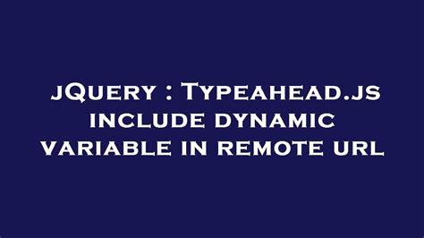 JQuery Typeahead Js Include Dynamic Variable In Remote YouTube