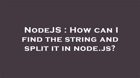 Nodejs How Can I Find The String And Split It In Nodejs Youtube