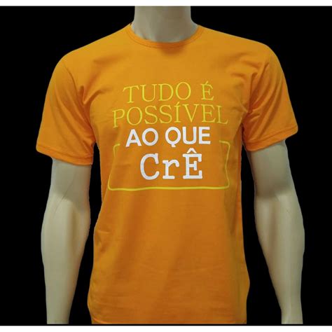 Camiseta Tudo Poss Vel Ao Que Cr