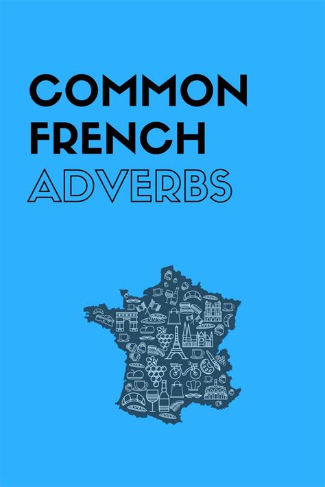 Get To Know The Common French Adverbs In This List Of French Adverbs