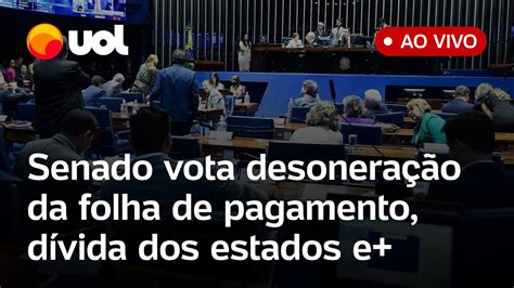 Senado Discute E Vota Desonera O Da Folha De Pagamento Redu O De